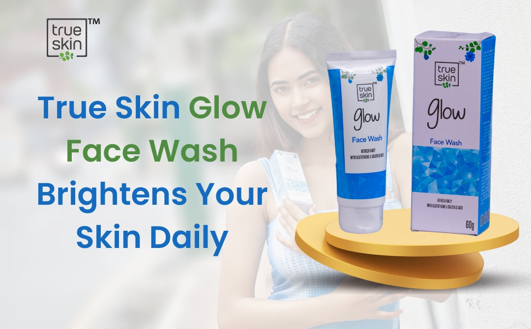 True Skin Glow Face Wash Brightens Skin Daily – Truederma