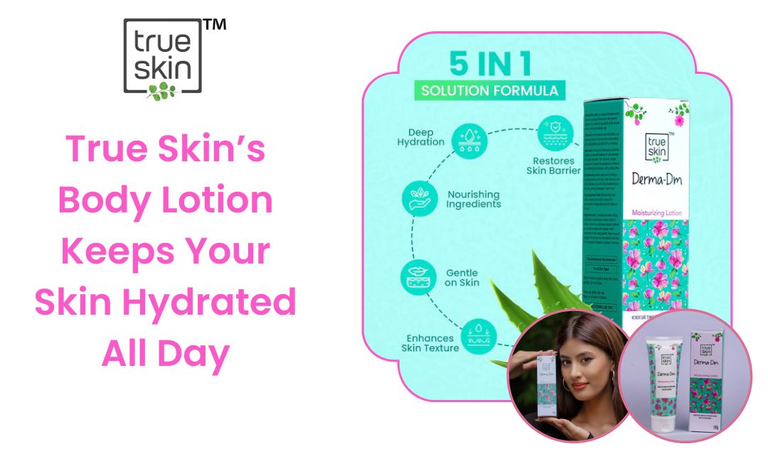 True Skin Body Lotion for All-Day Hydration – Truederma